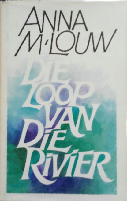 Die loop van die Rivier /Anna M Louw – Kakkerlak Boekhandelaars