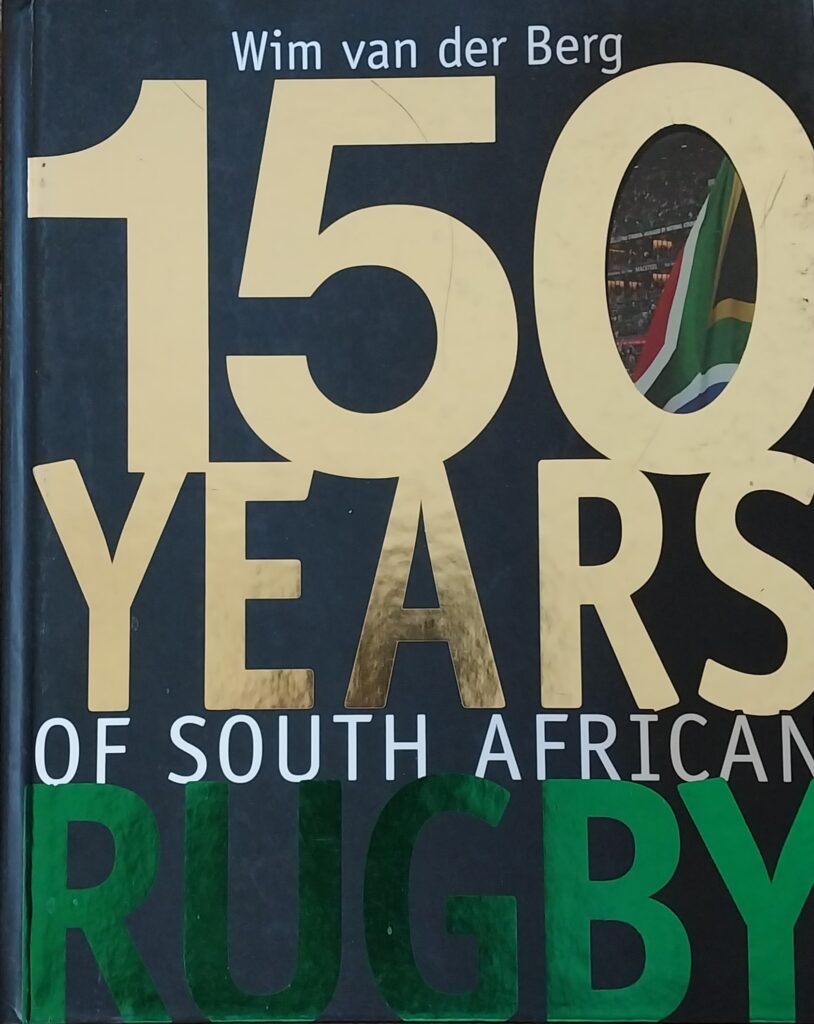 150 Years of South African Rugby /van der Berg, Wim – Kakkerlak ...