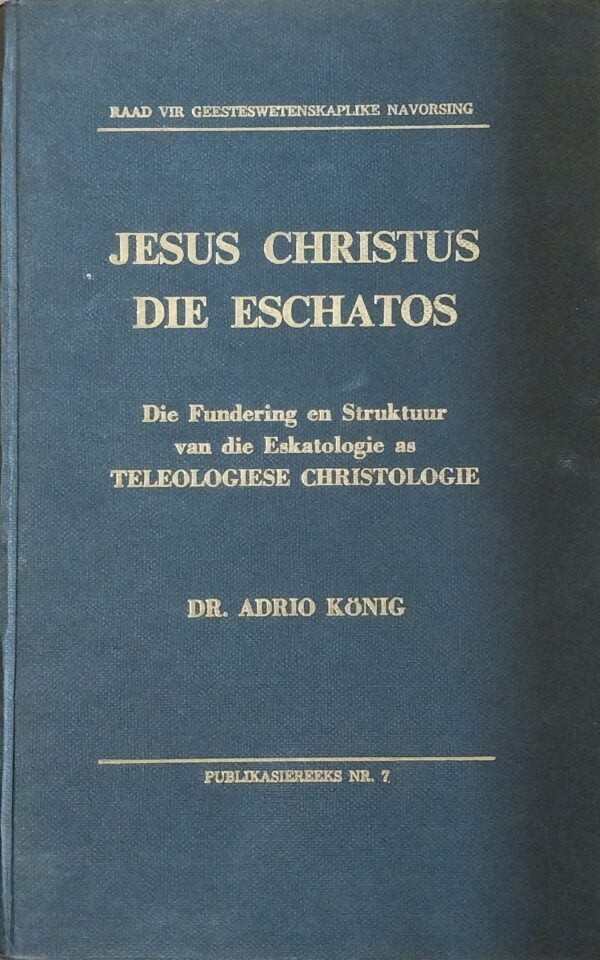 Jesus Christus die Eschatos/Konig, Adrio dr. – Kakkerlak Boekhandelaars